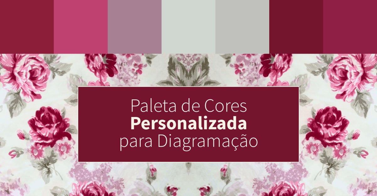 Paleta de Cores - Como Criar a sua Personalizada Paleta de Cores - Como Criar a sua Personalizada